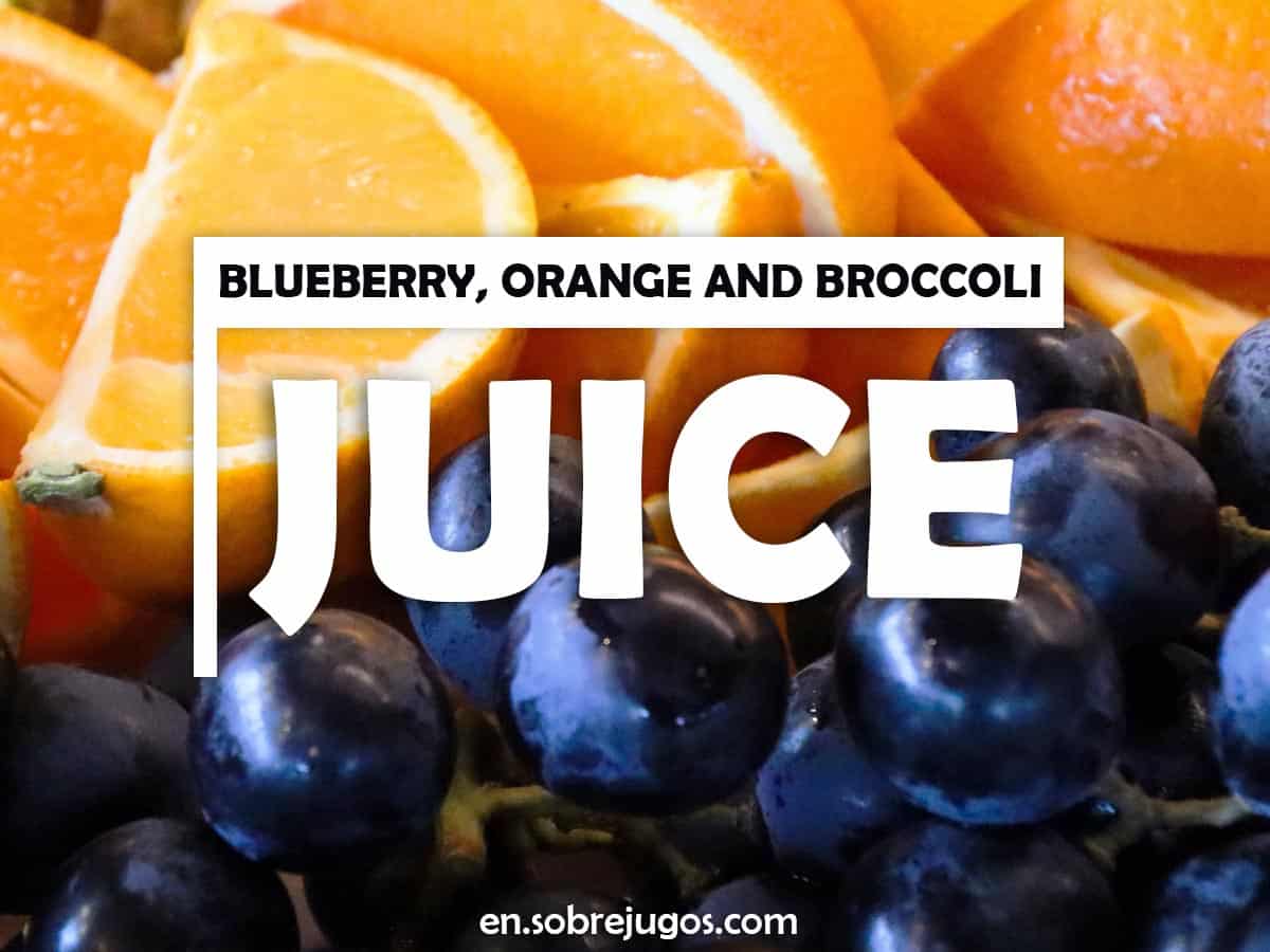Blueberry, Orange and Broccoli Juice