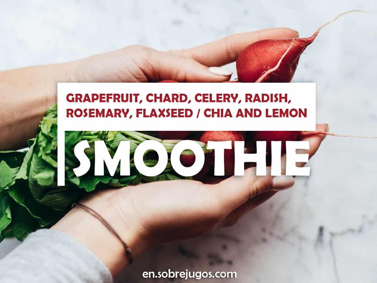 Grapefruit, Chard, Celery, Radish, Rosemary, Flax / Chia and Lemon Smoothie