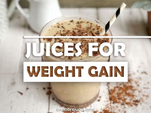 10 Juices for Weight Gain: Easy and Effective Recipes