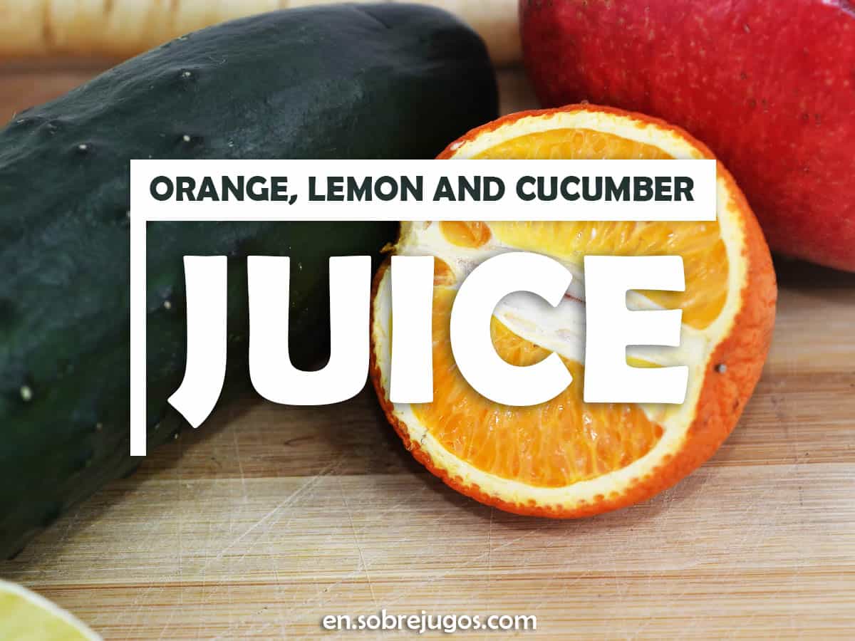 Orange, Lemon and Cucumber Juice