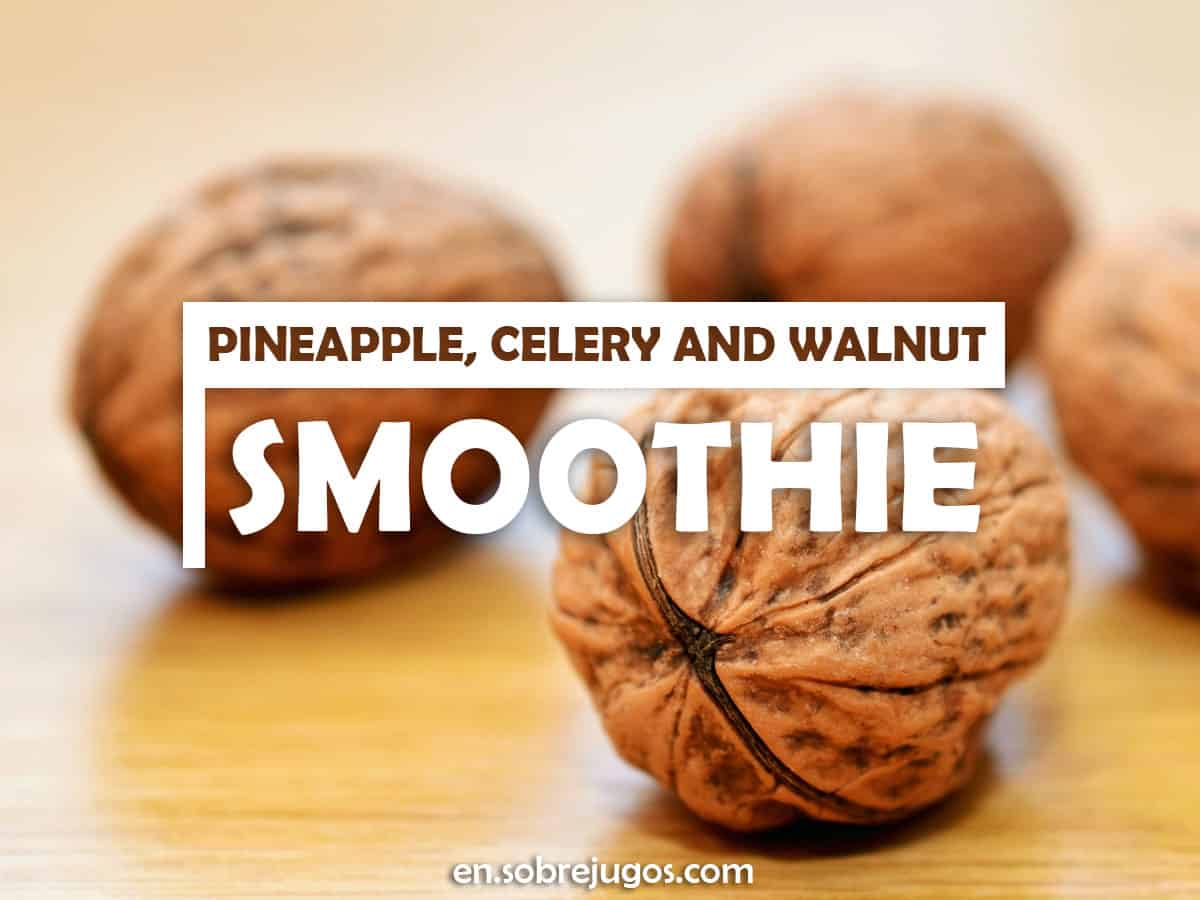 Pineapple, Celery and Walnut Smoothie